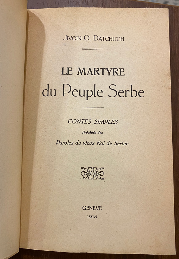 Le martyre du Peuple Serbe - Jivoin Datchitch 1918 (sa posvetom)