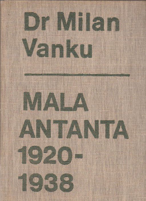 Mala Antanta 1920-1938. - Milan Vanku
