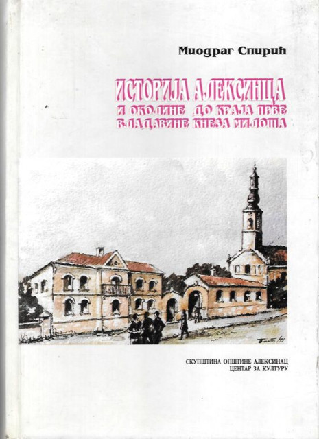 Istorija Aleksinca i okoline do kraja prve vladavine kneza Milosa ...